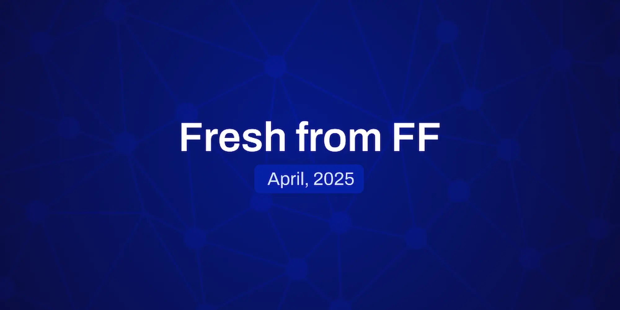 Fresh From FF: April, 2025 | Filecoin Foundation
